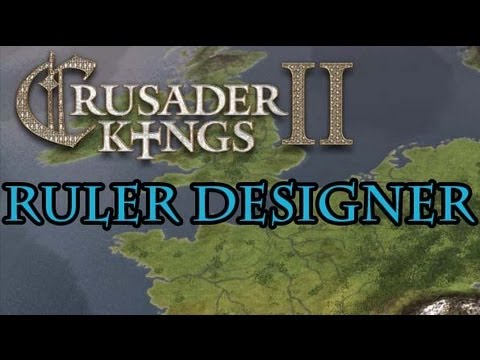 Crusader Kings 2 Ruler Designer Guide - YouTube