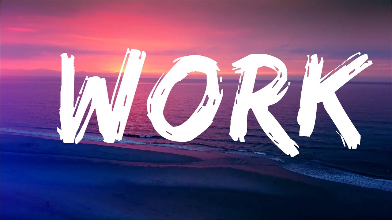 Rihanna - Work (Lyrics) ft. Drake Lyrics Video - YouTube