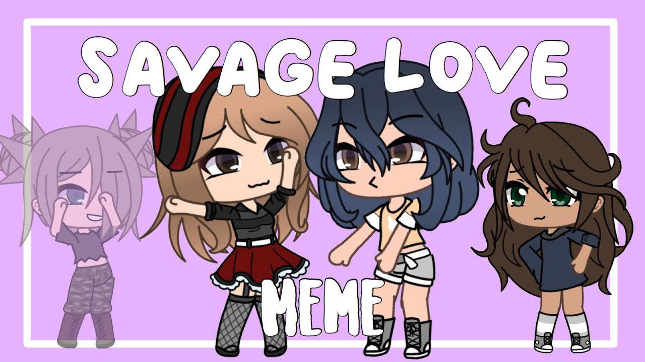 Savage Love || Gacha Life Meme || 1 Year Special - YouTube