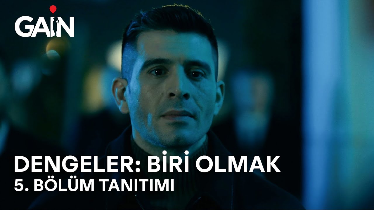 Dengeler: Biri Olmak | 5. Bölüm | 10 Mayıs'ta Sadece GAİN'de! 🎈 - YouTube