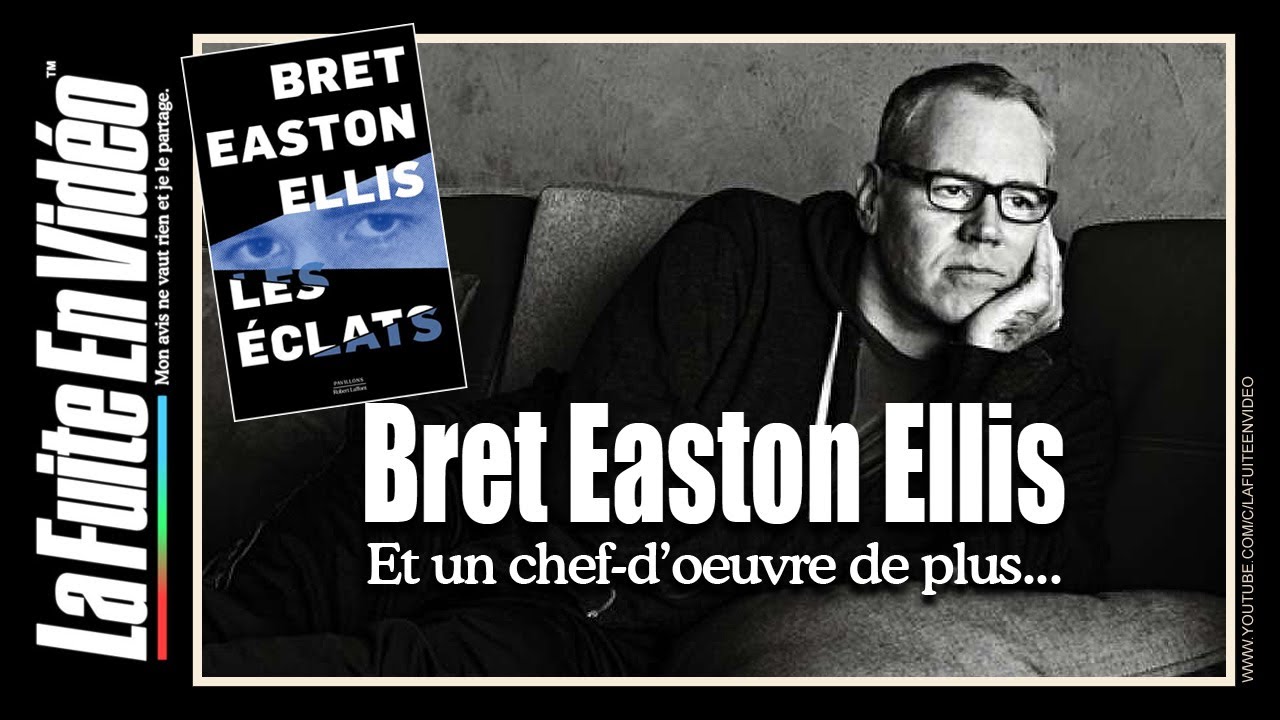 Bret Easton Ellis : Les Eclats (et le reste) - YouTube
