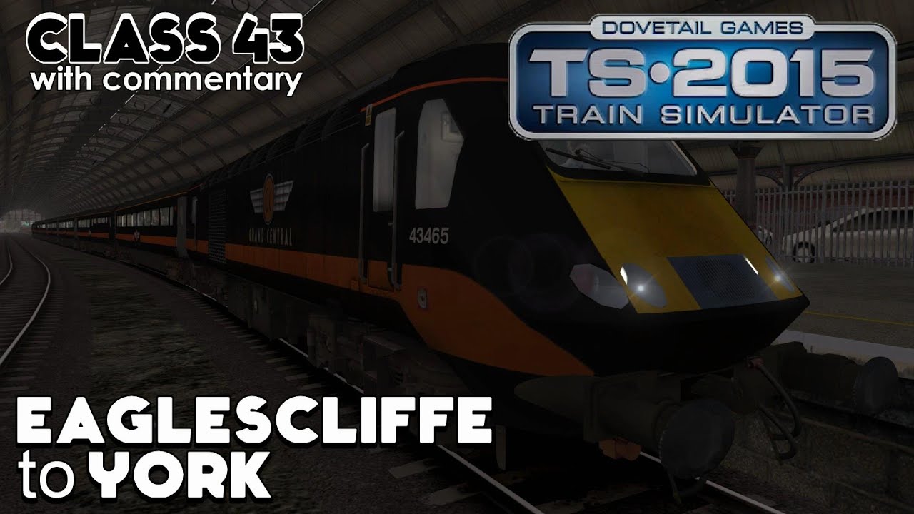 Train Simulator 2015 Lets Play | Grand Central Class 43: Eaglescliffe ...