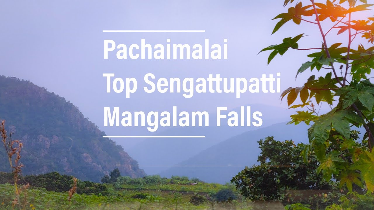 Beautiful Pachaimalai Hills - Top Sengattupatti - Places to visit near ...
