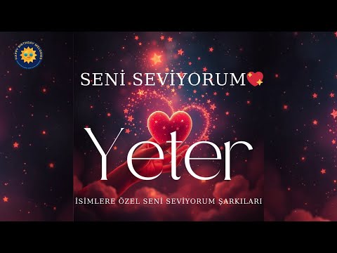 Seni Seviyorum Yeter 💖 İsme Özel Şarkı