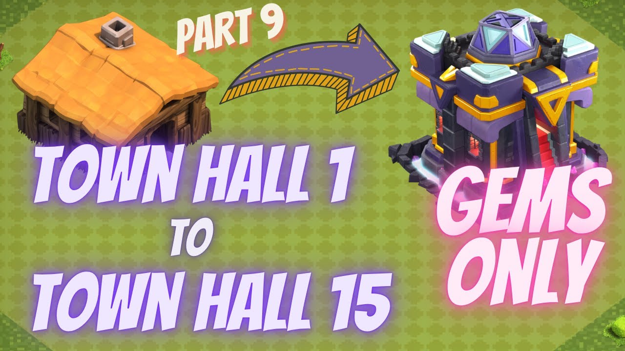 TOWN HALL 1 To TOWN HALL 15 UPGRADING USING GEMS ONLY - part - 9 Th 10 ...