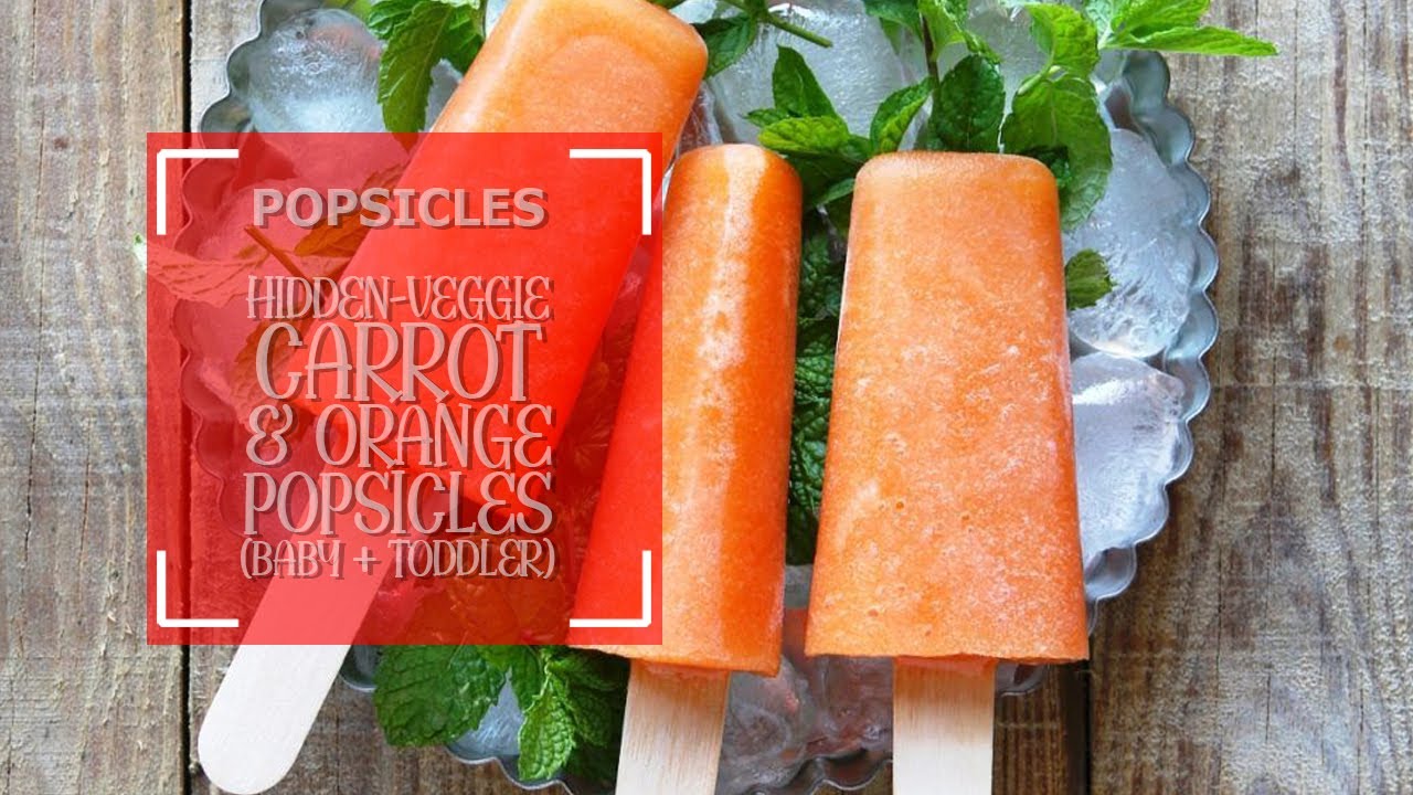 Nutris - HIDDEN VEGGIE CARROT n ORANGE POPSICLES BABY n TODDLER - YouTube