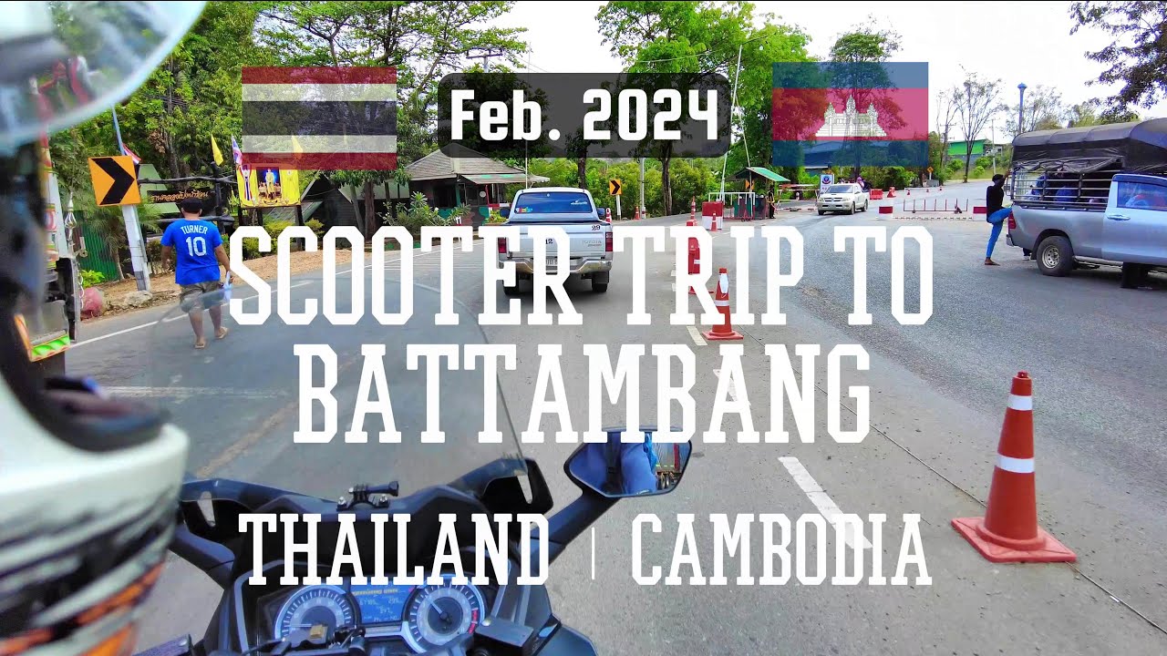Border Crossing from Thailand to Cambodia with Scooter | Battambang ...