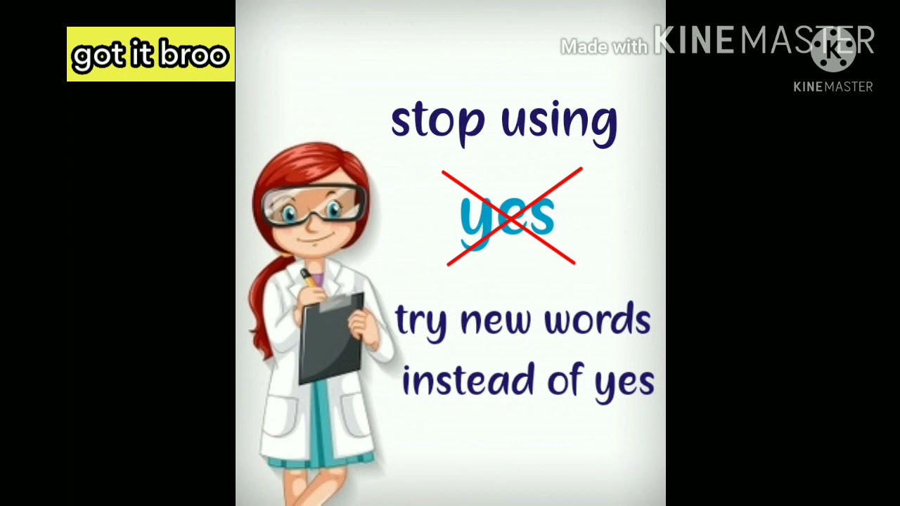 STOP USING YES || TRY THESE WORDS INSTEAD || GOT IT BROO - YouTube