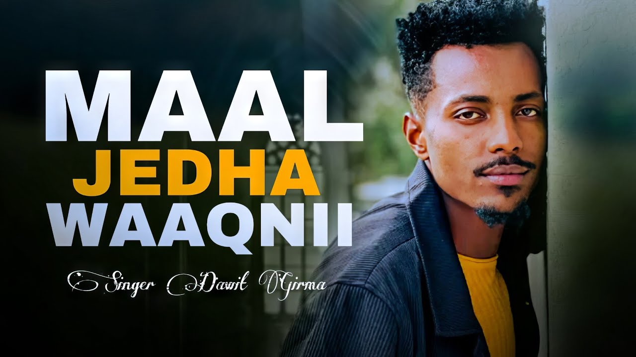 MAAL JEDHA WAAQNI|Singer Dawit Girma| - YouTube