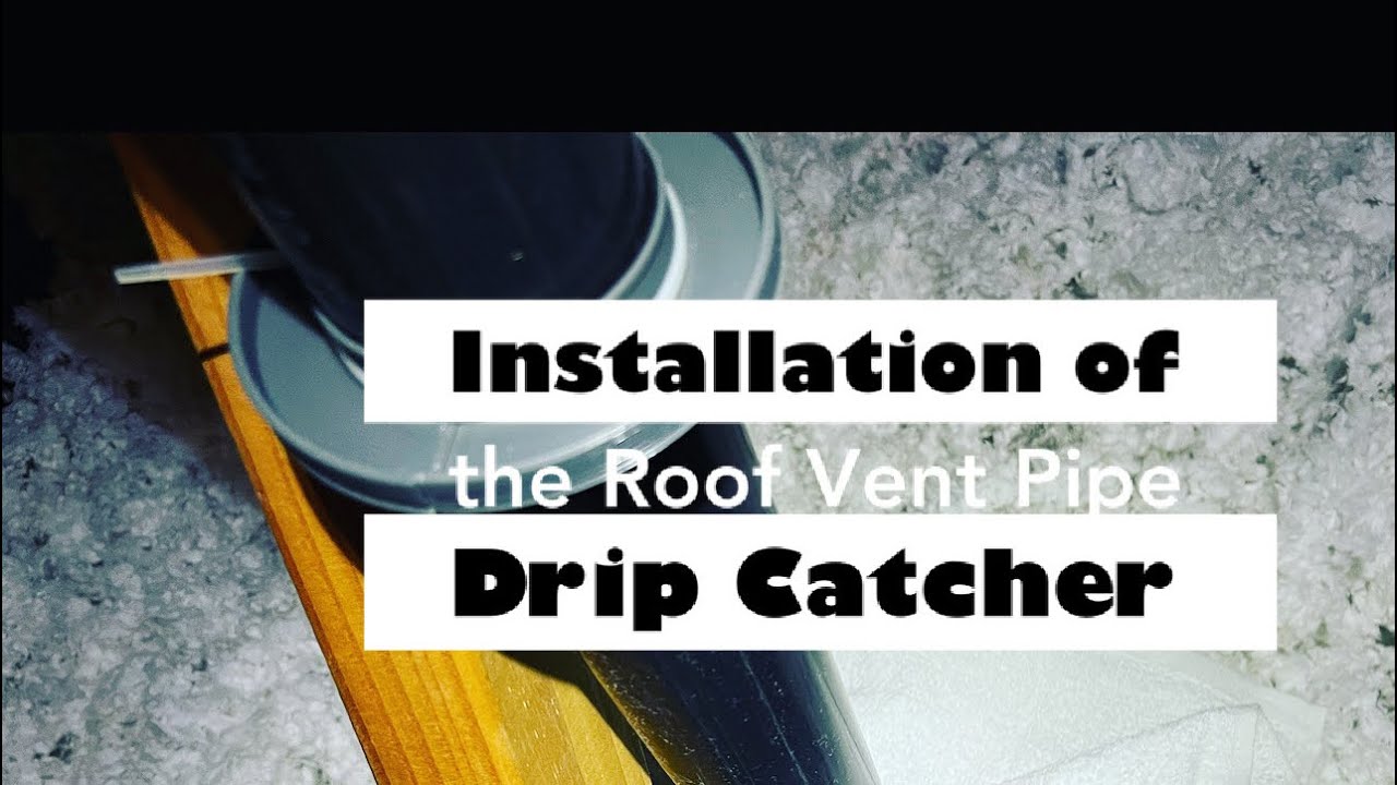 Roof Vent Pipe Drip Catcher Installation Video - YouTube