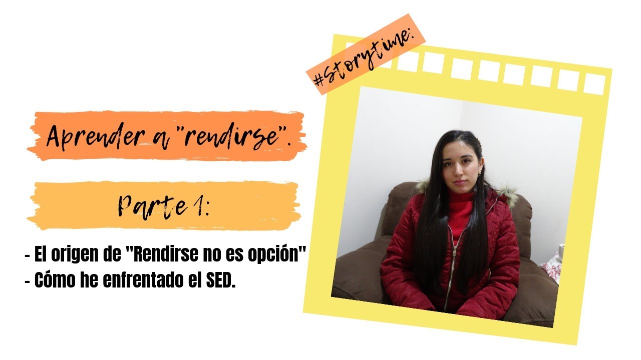 Aprender a "rendirse", parte 1| #storytime cómo he enfrentado el #SED ...