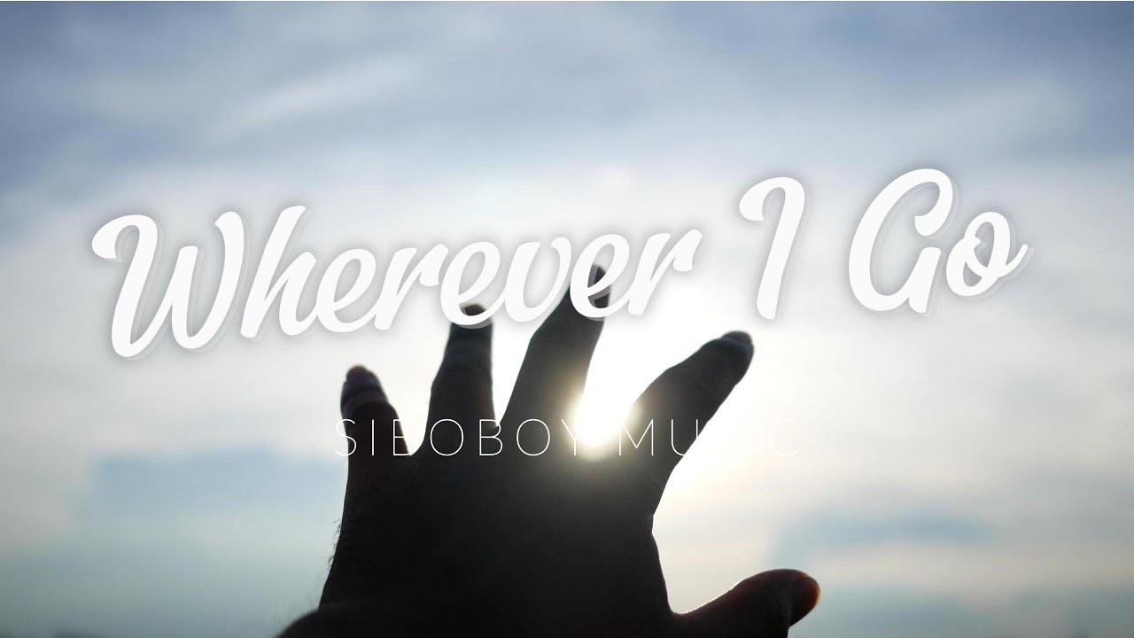 Wherever I Go (Lyrics) - YouTube