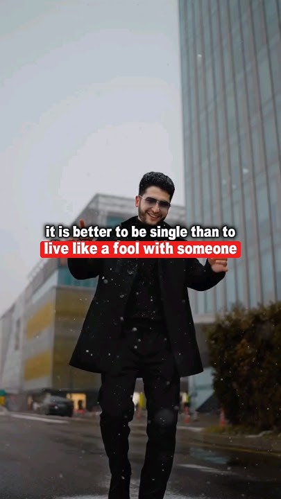 It is better to be single than to live like a fool with someone ...