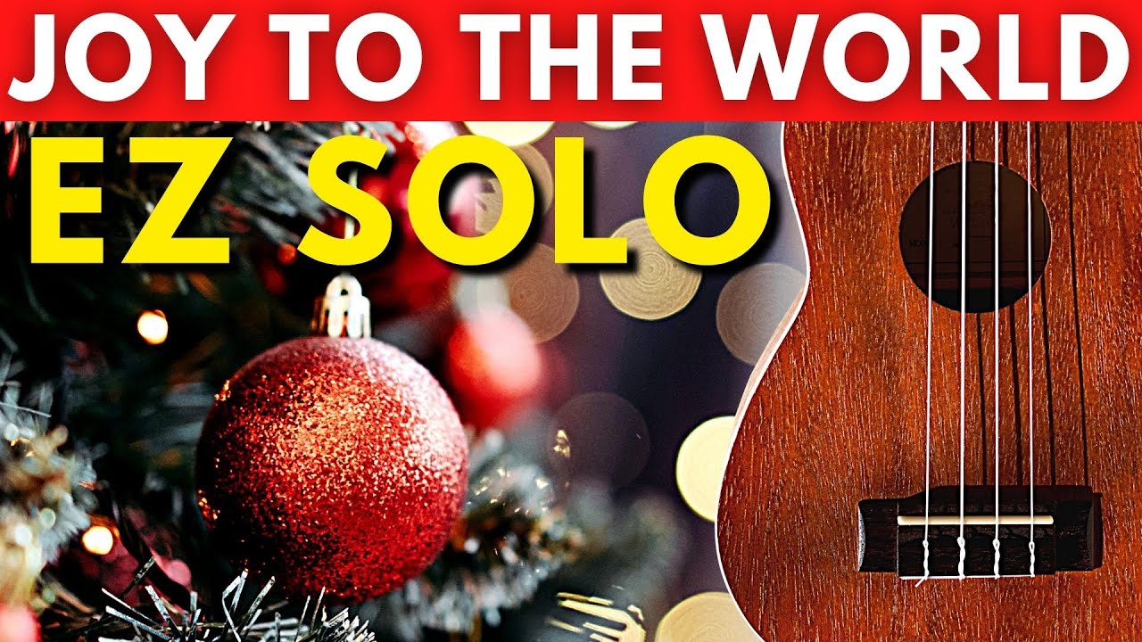 EASY Ukulele Solo: "Joy to the World" (Ukulele Christmas Carol) 🎄🎶 ...