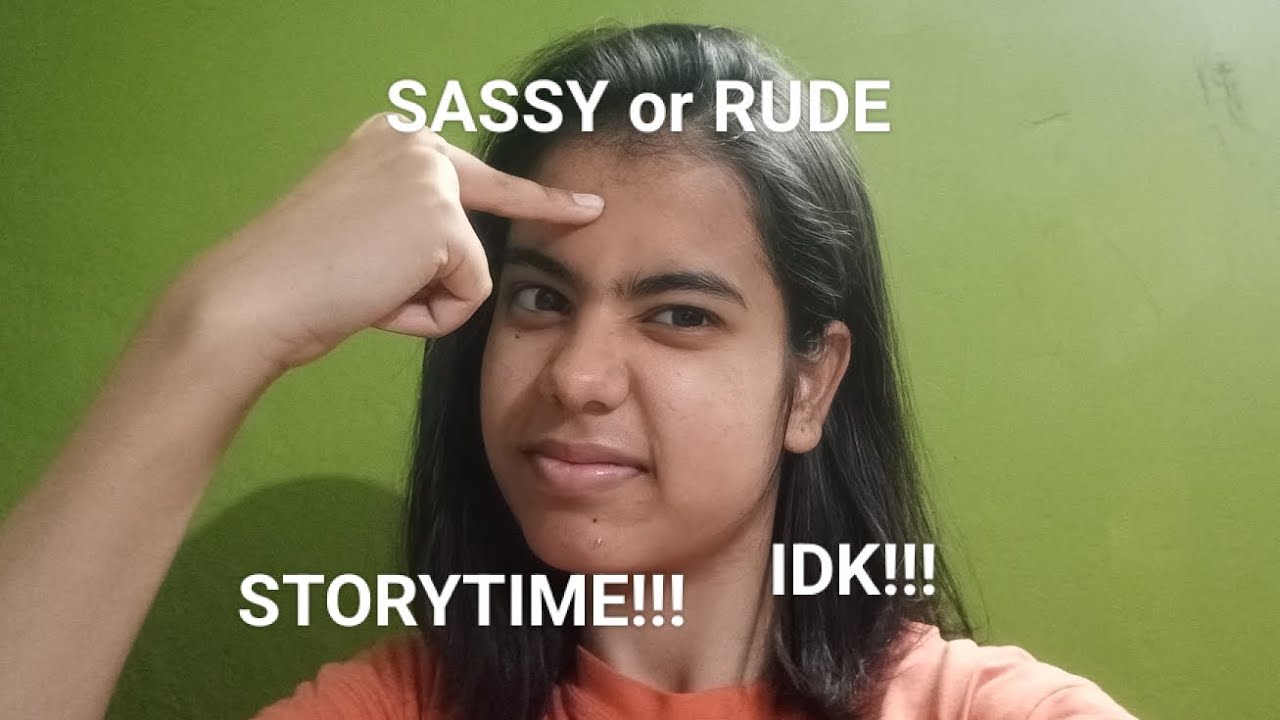 How I Misunderstood Being Sassy With Being Rude!😭 - YouTube