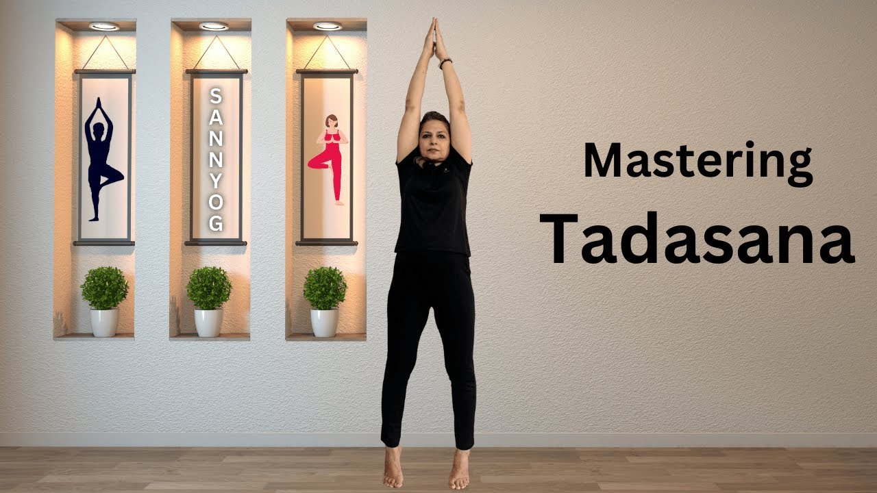 Mastering Tadasana | Improve Posture, Balance & Flexibility - YouTube