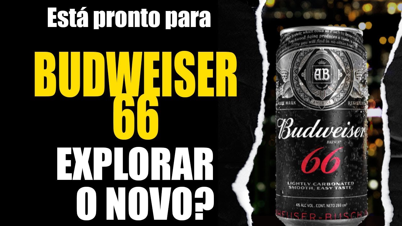 Tudo sobre a Budweiser 66 ou, se preferir, sobre a BUD 66! Prepare-se ...