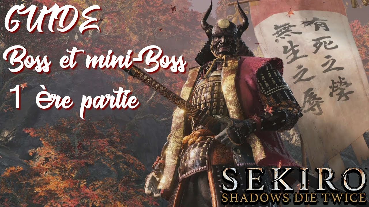 [ SEKIRO Live/Guide ] Tous les Boss et mini Boss ( 1ère partie ) - YouTube