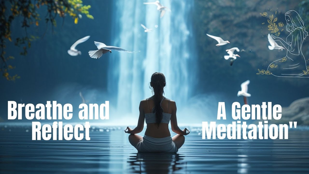 Breathe and Reflect: A Gentle Meditation" - YouTube