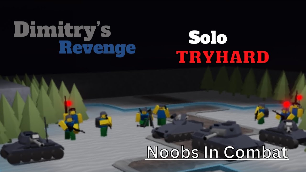 Dimitry’s Revenge Solo Tryhard | Noobs in Combat - YouTube