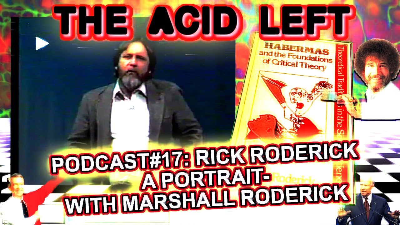 Rick Roderick: The Father of the Online Left, with Marshall Roderick ...