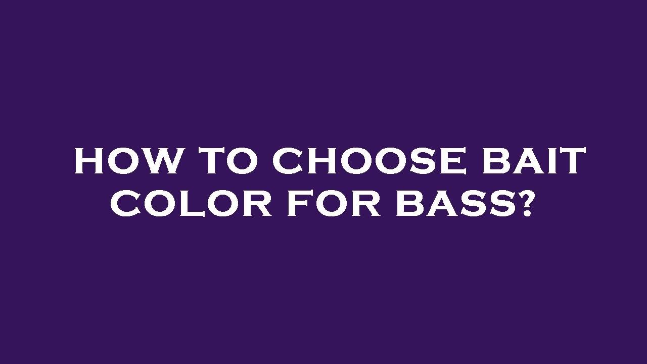 How to choose bait color for bass? - YouTube