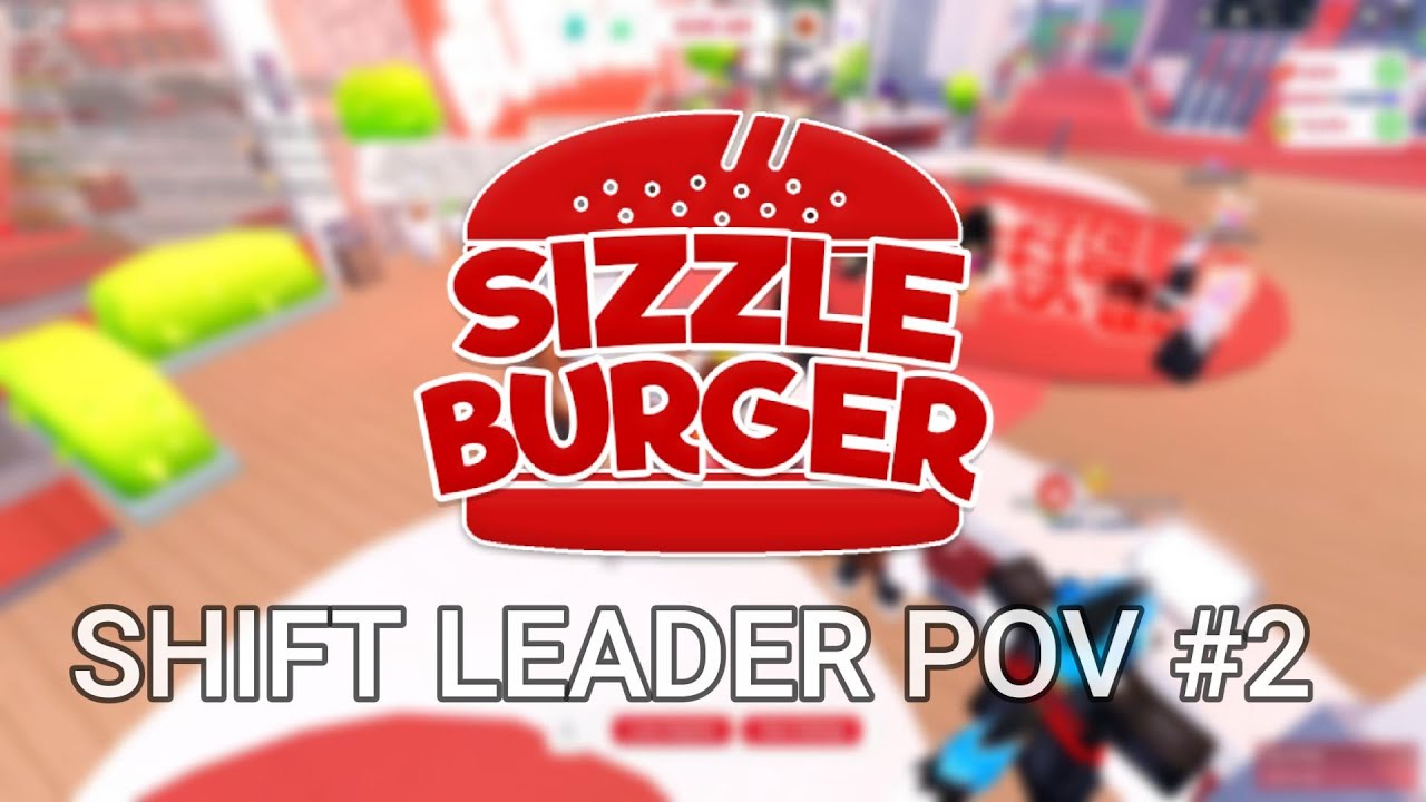Shift Leader POV #2 — SizzleBurger! - YouTube