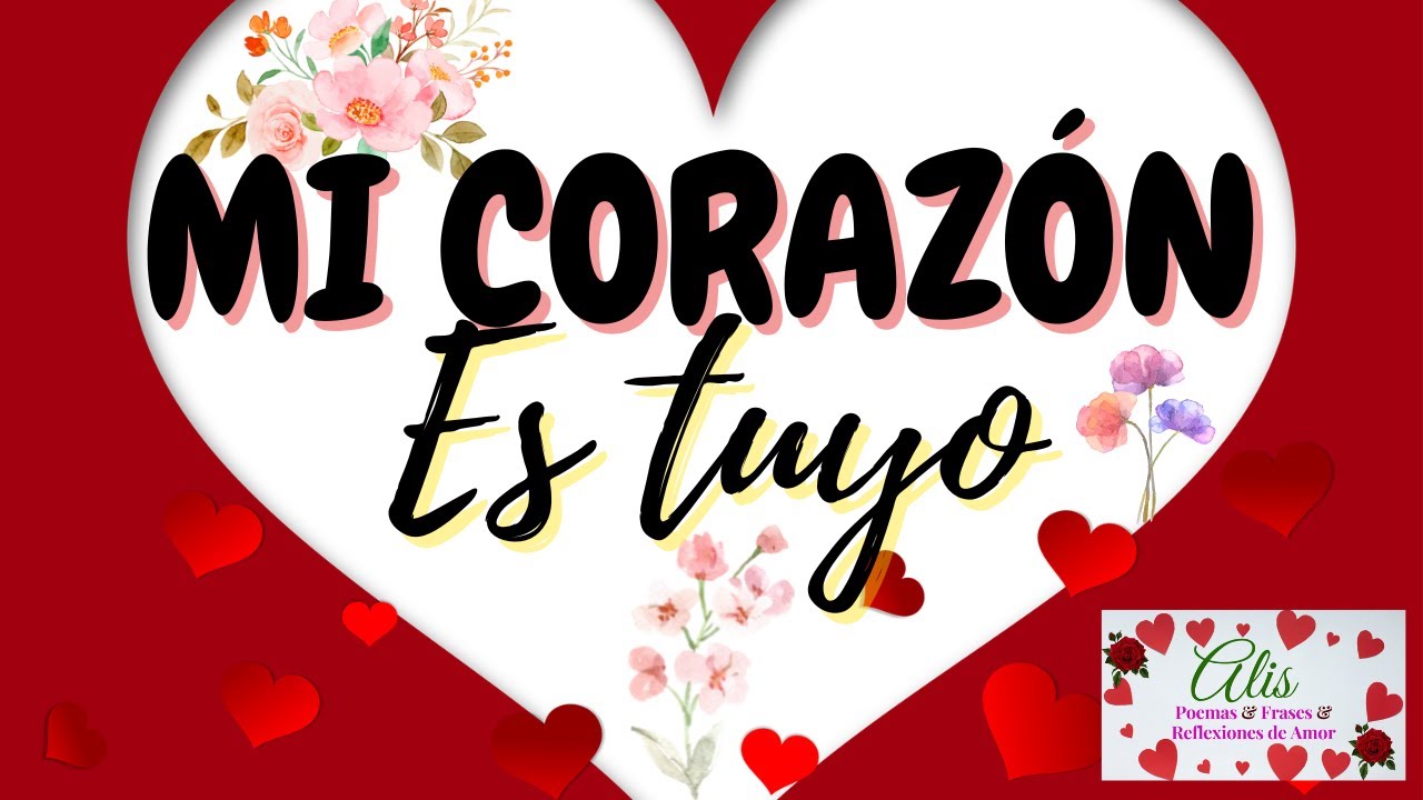 MI CORAZON ES TUYO MI AMOR 💖 - YouTube