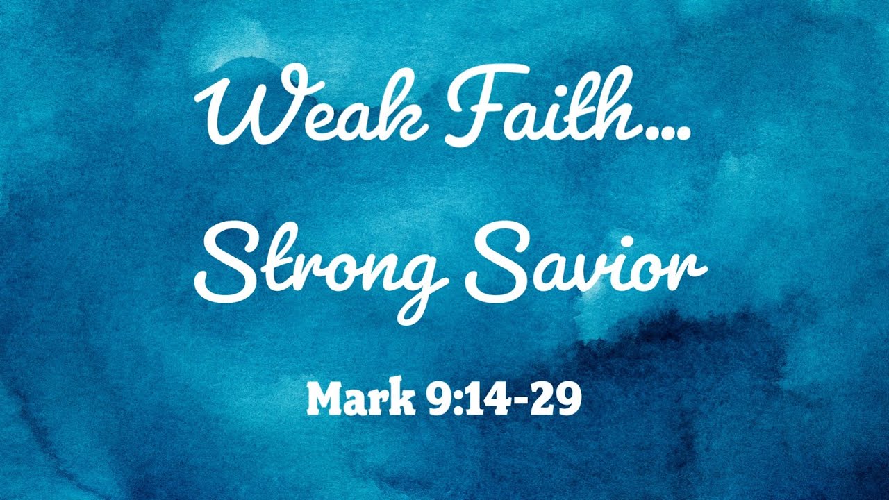 WHO IS THIS JESUS | Weak Faith…Strong Savior | October 1, 2023 - YouTube
