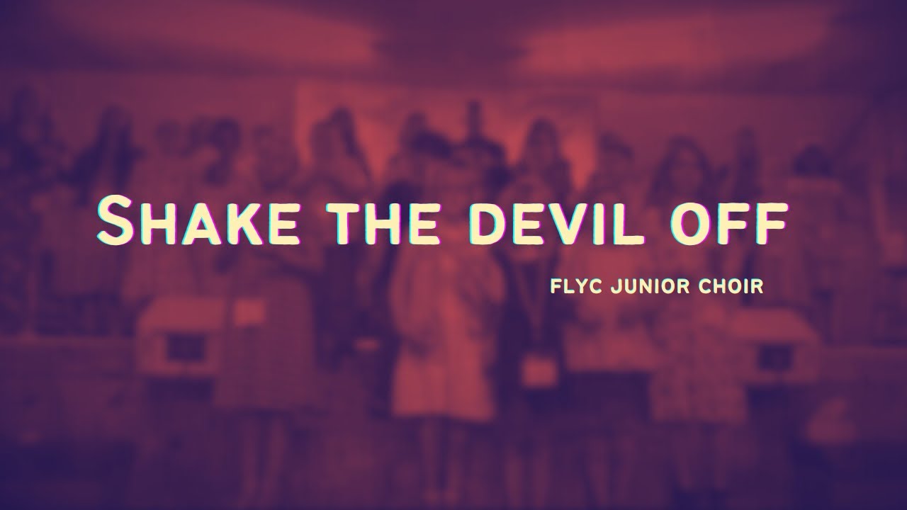 Shake the devil Off | FLYC Junior Choir - YouTube