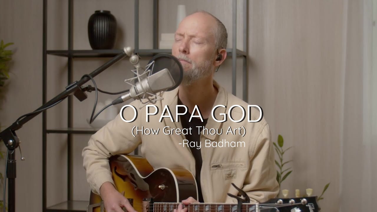O Papa God (How Great Thou Art) - YouTube