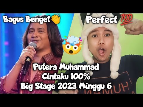 PUTERA MUHAMMAD - CINTAKU 100% - BIG STAGE 2023 MINGGU 6 | REACTION ...