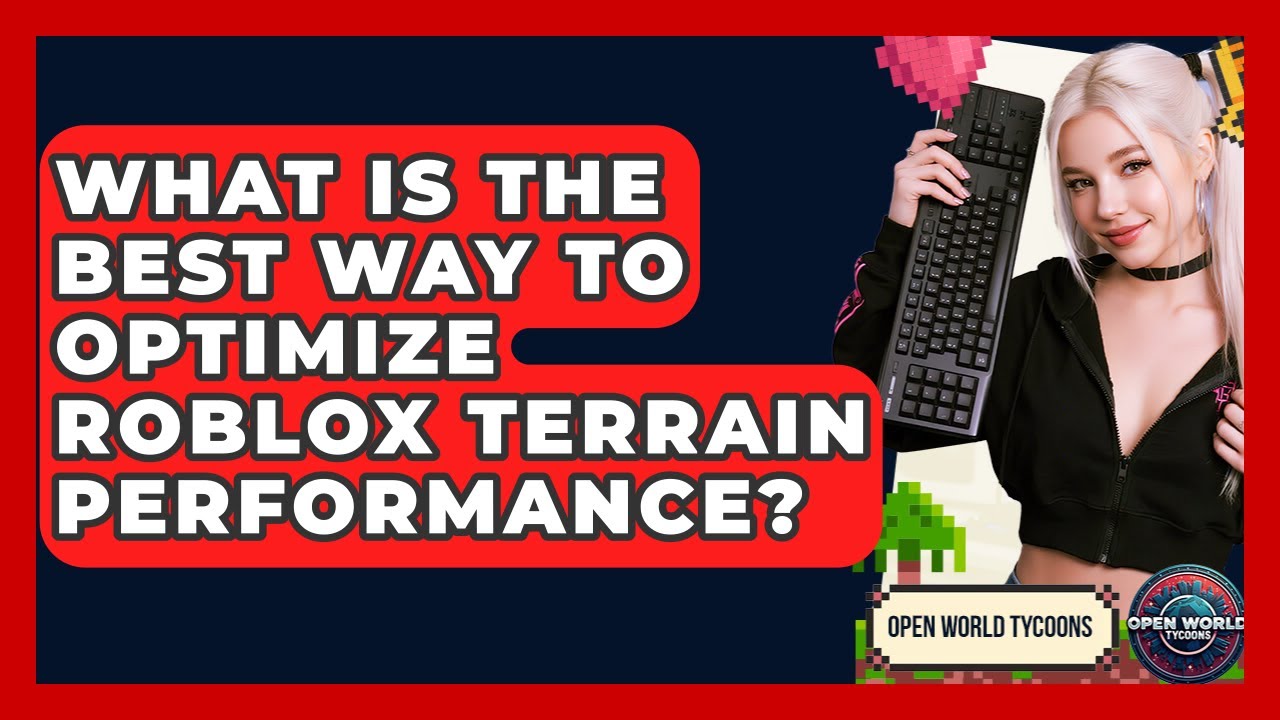 What Is The Best Way To Optimize Roblox Terrain Performance? - Open World Tycoons - YouTube