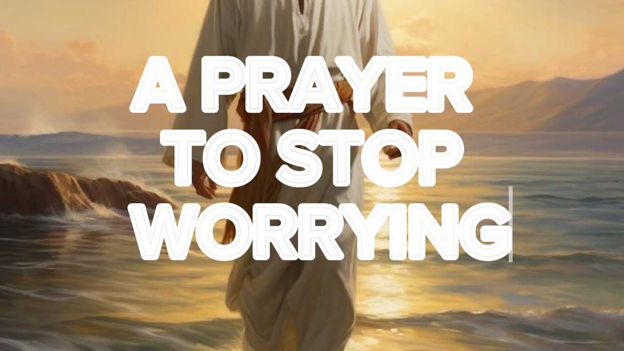 Please don't forget to PRAY every day//A PRAYER TO STOP WORRYING. - YouTube