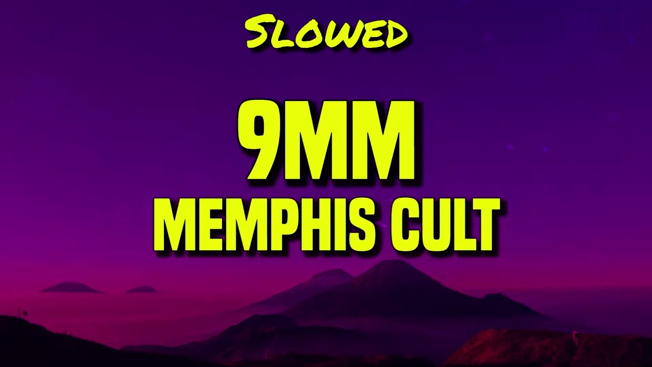 [𝘚𝘭𝘰𝘸𝘦𝘥] Memphis Cult - 9MM (Lyrics) - YouTube
