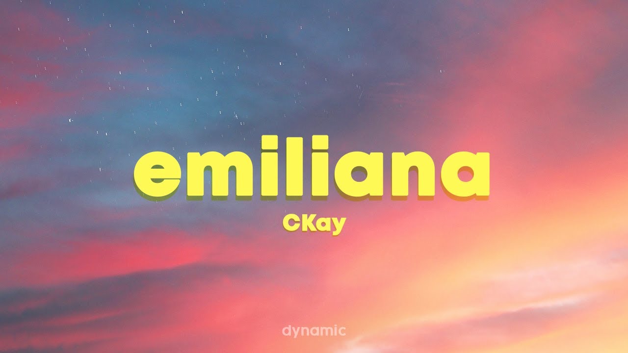 CKay - Emiliana (Lyrics) - YouTube