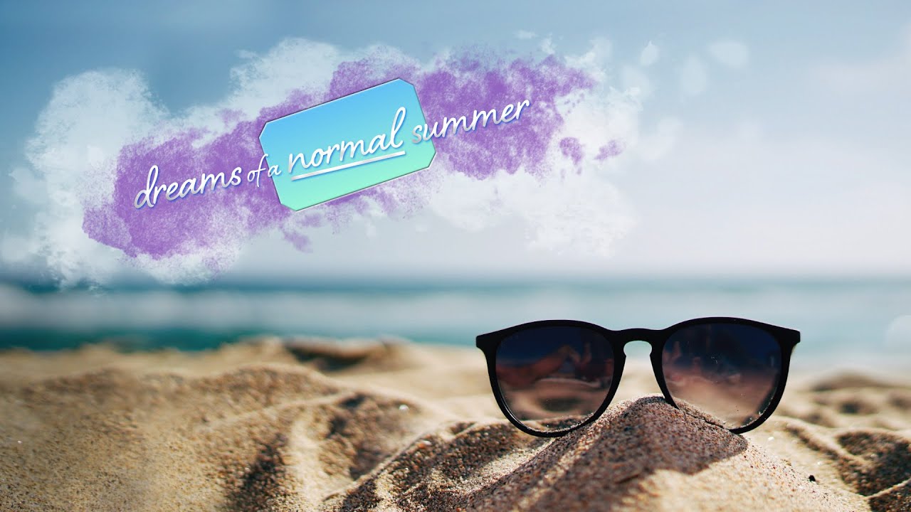 Dreams of a Normal Summer: "At the Beach" - YouTube