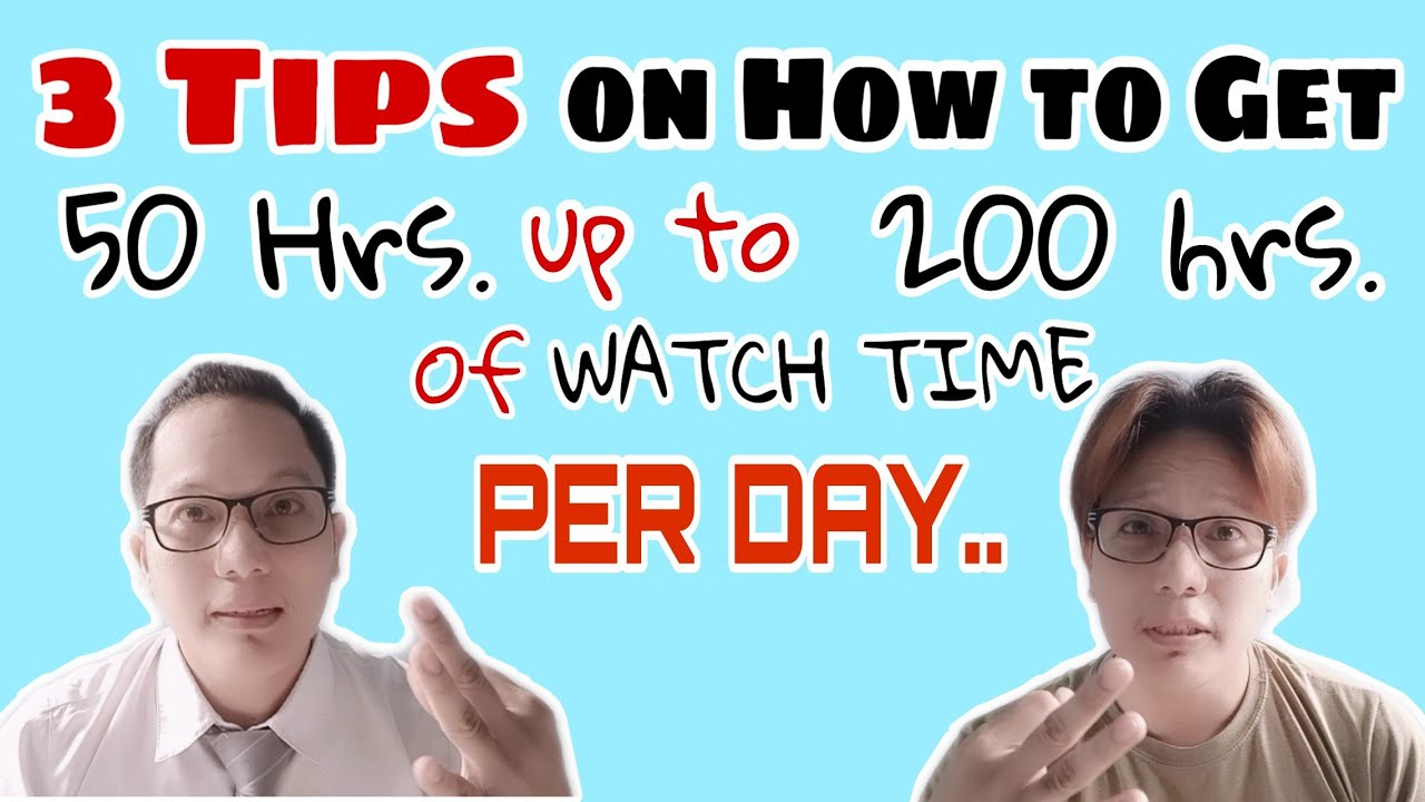 3 TIPS ON HOW TO GET 50 UP TO 200 HOURS OF WATCH TIME PER DAY | A day ...