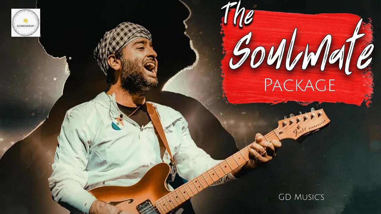 The Soulmate Package | Soulmate Mashup | Arjit Singh | Badshah | GD ...