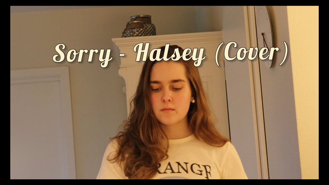 SORRY - Halsey (Cover) - YouTube