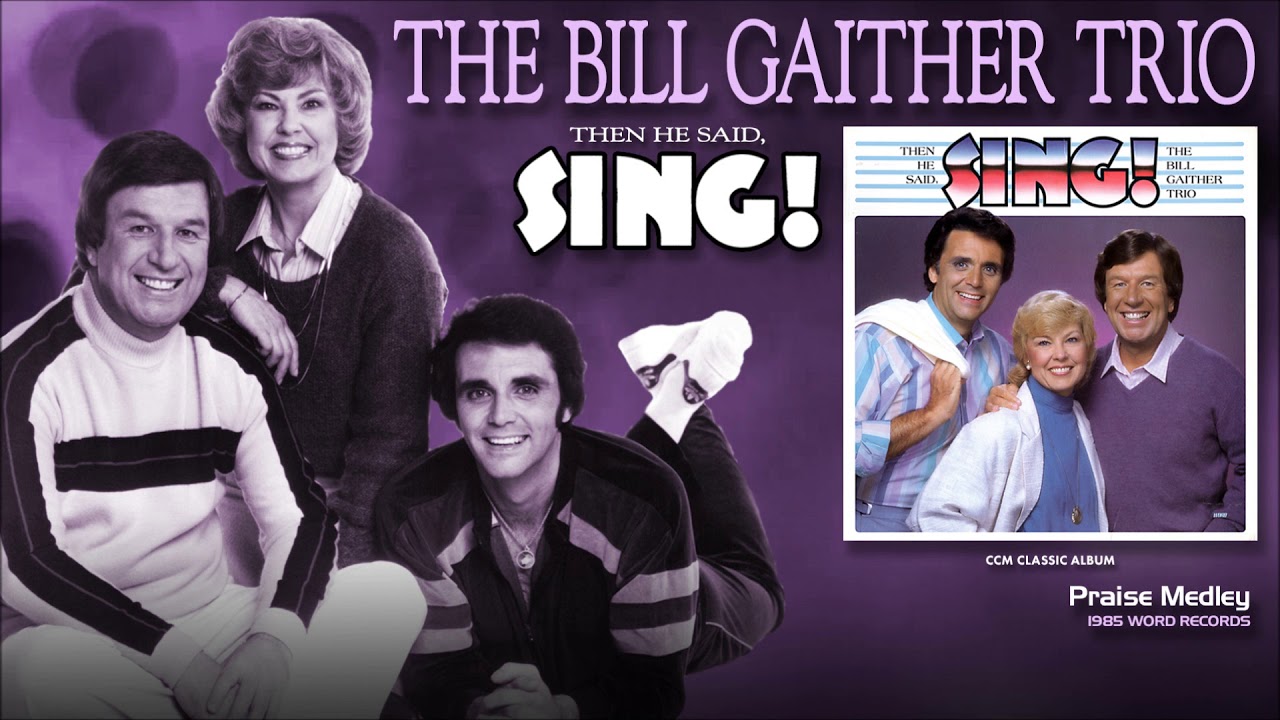 Bill Gaither Trio - Praise Medley - YouTube