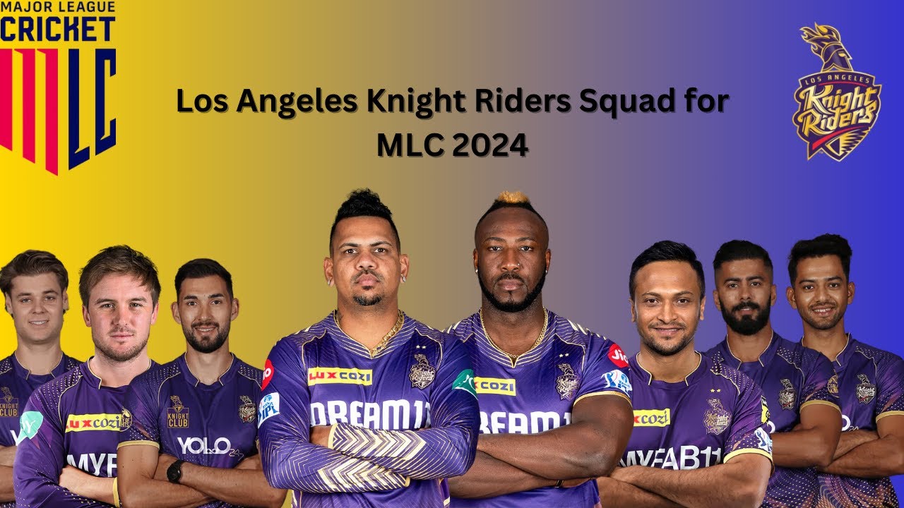 Los Angeles Knight Riders Squad for MLC 2024! - YouTube
