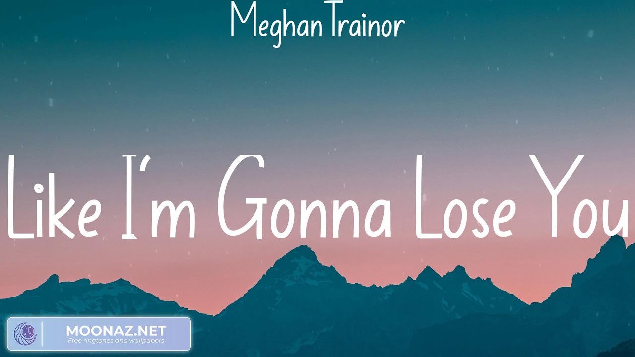 Meghan Trainor - Like I'm Gonna Lose You (Lyrics) | John Legend, Calvin ...