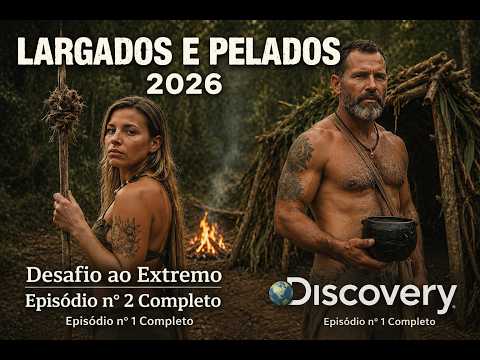 EPS-01 e 02= Inédio - Largados e Pelados 2026 | COMPLETO E DUBLADO 🔥🎬 -COMIDA SELVAGEM NA PANELA!