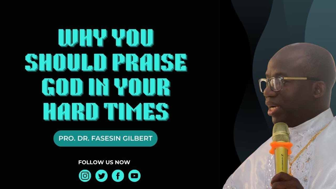 WHY YOU SHOULD PRAISE GOD WHY IN LIFE'S TOUGHEST MOMENT - YouTube