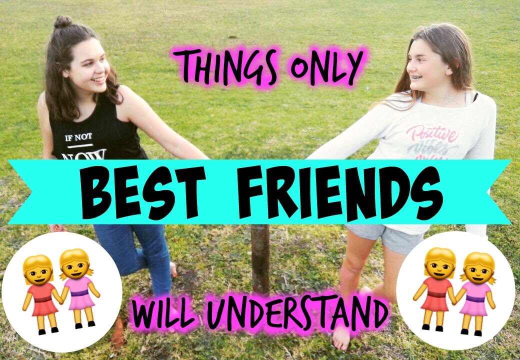 Things only Best Friends will understand - YouTube