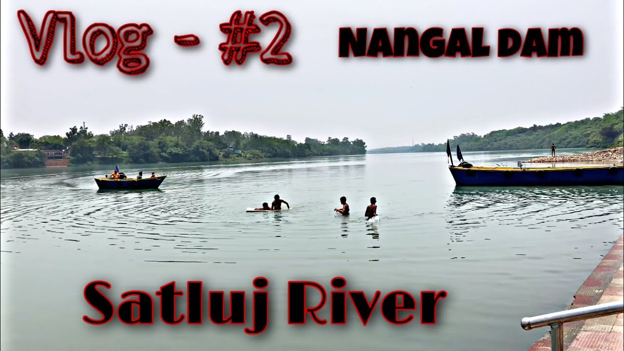 VLOG - #2 || BHAKHRA - Nangal DAM || SATLUJ RIVER || ZIGZAG SHOT - YouTube