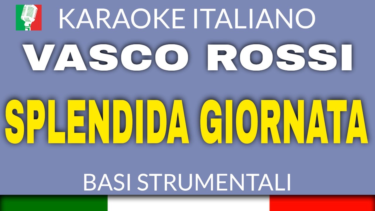 VASCO ROSSI - SPLENDIDA GIORNATA (KARAOKE STRUMENTALE) [base karaoke ...
