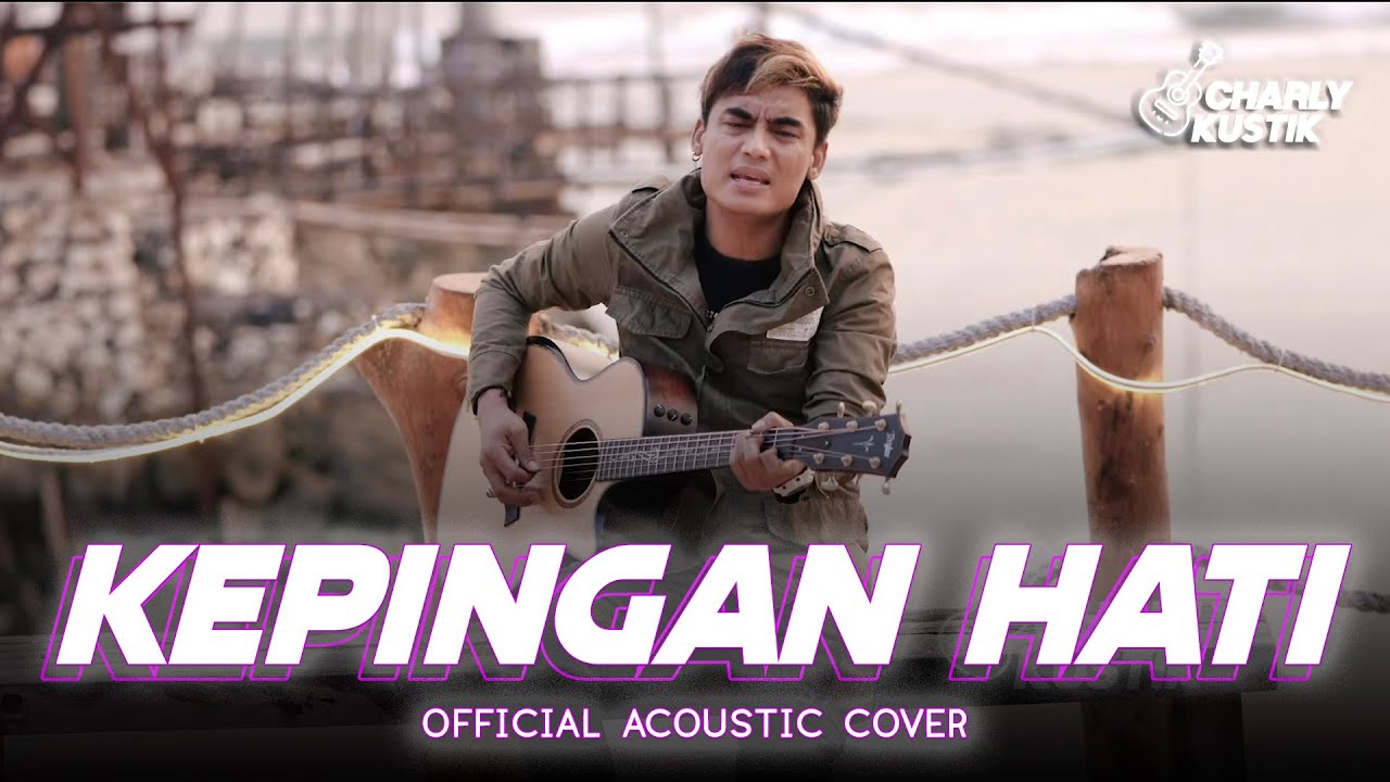 Charly Van Houten - Kepingan Hati ( ST12 ) - (Official Acoustic Cover ...