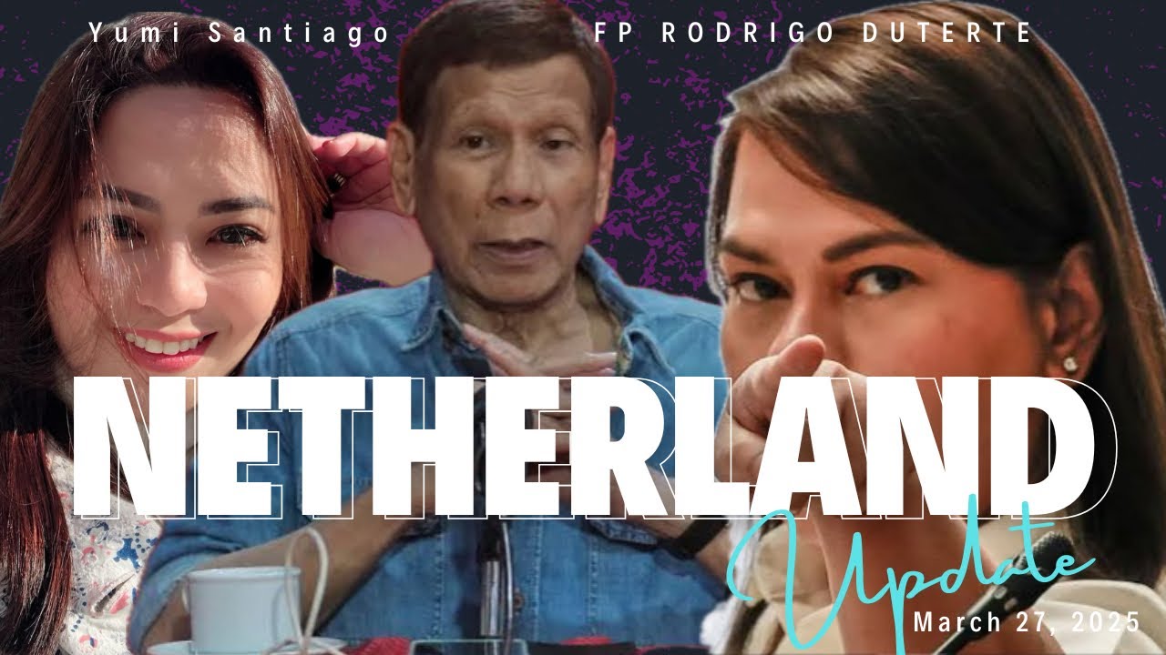 FP RODRIGO DUTERTE NETHERLANDS UPDATE | MARCH 27,2025 - YouTube